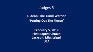 02-05-17, Judges 6, Gideon; The Timid Warrior | PPT