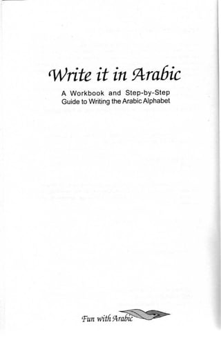 02.write it in arabic a workbook and step by-step guide to writing the ...