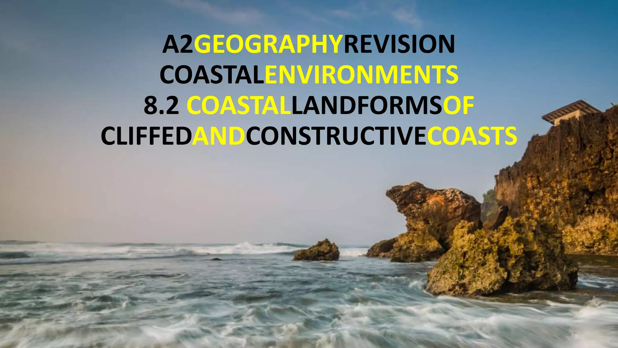 CAMBRIDGE GEOGRAPHY A2 REVISION - COASTAL ENVIRONMENTS: 8.2 COASTAL ...