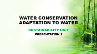 SUSTAINABILITY: WATER CONSERVATION AND ADAPTATION | PPTX