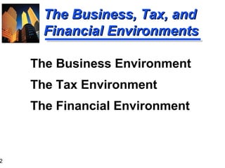 Chapter 2 - The Business, Tax, and Financial Environments | PPT