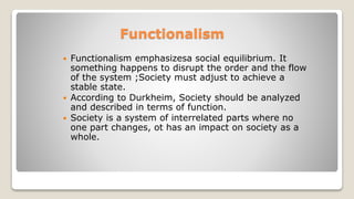 The Functionalist theories :Durkheim, kinsley Davis, Willbert Moore | PPTX