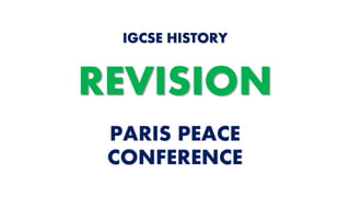 REVISION IGCSE CAMBRIDGE HISTORY: PARIS PEACE CONFERENCE | PPTX