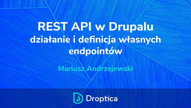 Rest API w Drupalu - działanie i definicja własnych endpointów [PL] | PPT