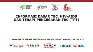 02. Informasi Dasar TBC HIV dan TPT.pptx