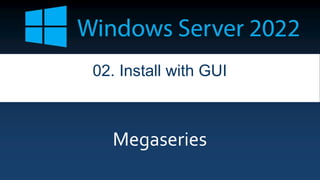 02. Install with GUI - Windows Server 2022.pptx