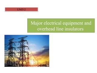 Major electrical equipment and overhead line insulators | PPTX