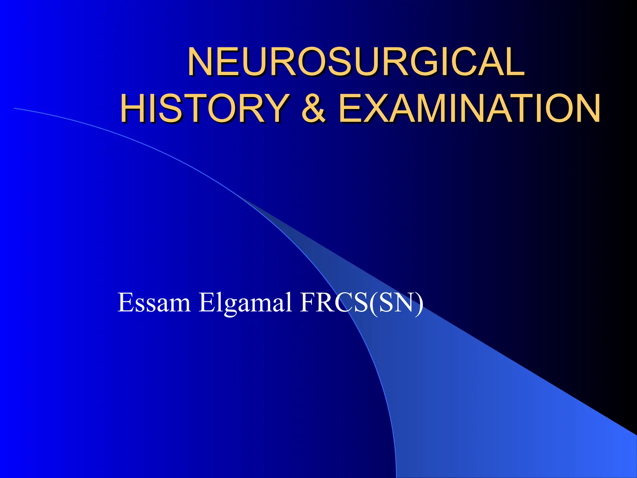 02. NEUROSURGICAL History & Examination.ppt