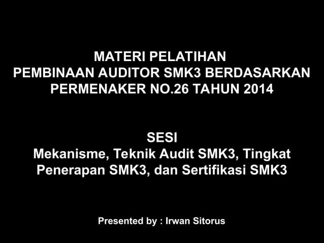 02. Mekanisme, Teknik Audit SMK3, Tingkat Penerapan SMK3, dan Sertifikasi SMK3.ppt