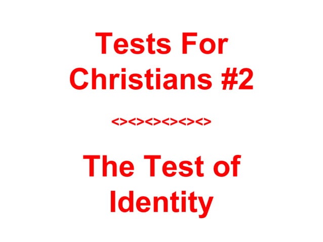 tests for christians 2 - The Test of Identity | PPT