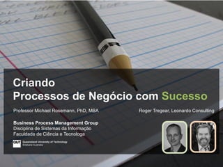 Criando Processos de Negócio com Sucesso (MELHORAR) – Michael Rosemann ...