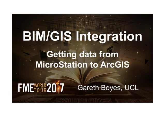 1Spatial: FME World Tour London: BIM/GIS Integration | PPT