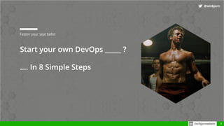 Bjorn Edwin - Start Your Own DevOps Dojo in 8 Simple Steps | PPT