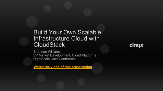 Citrix CloudStack - Build Your Own Scalable Infrastructure Cloud with CloudStack | PPT