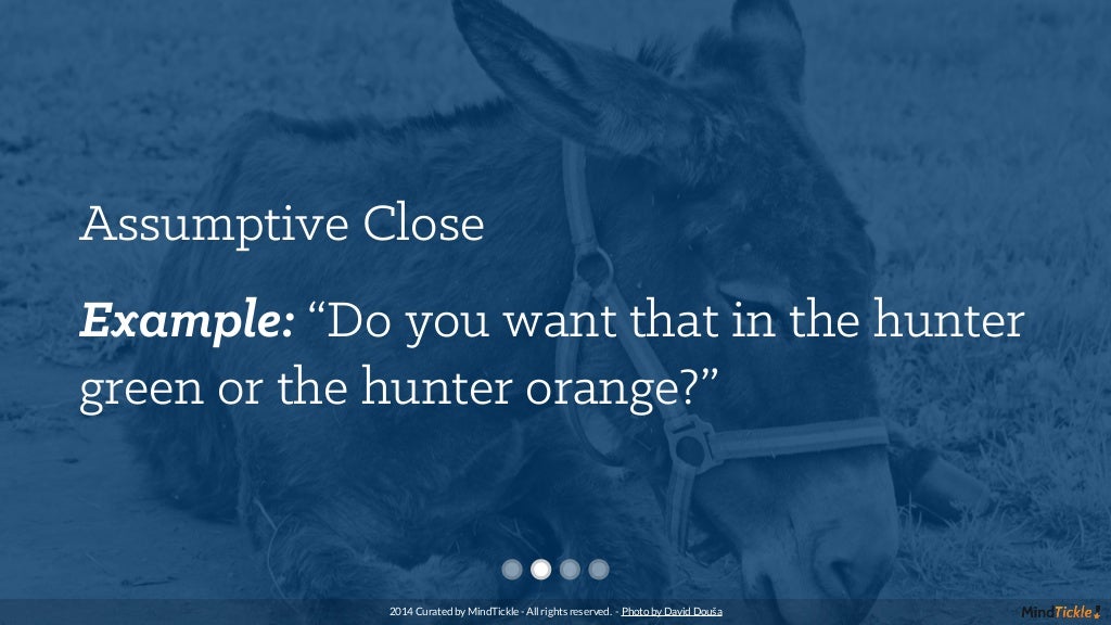 Assumptive Close Example: “Do you