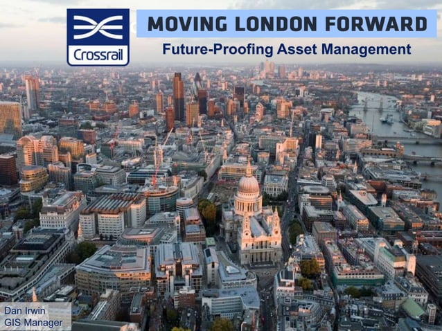 Daniel Irwin - Crossrail: Future-Proofing Railway Asset Management | PDF