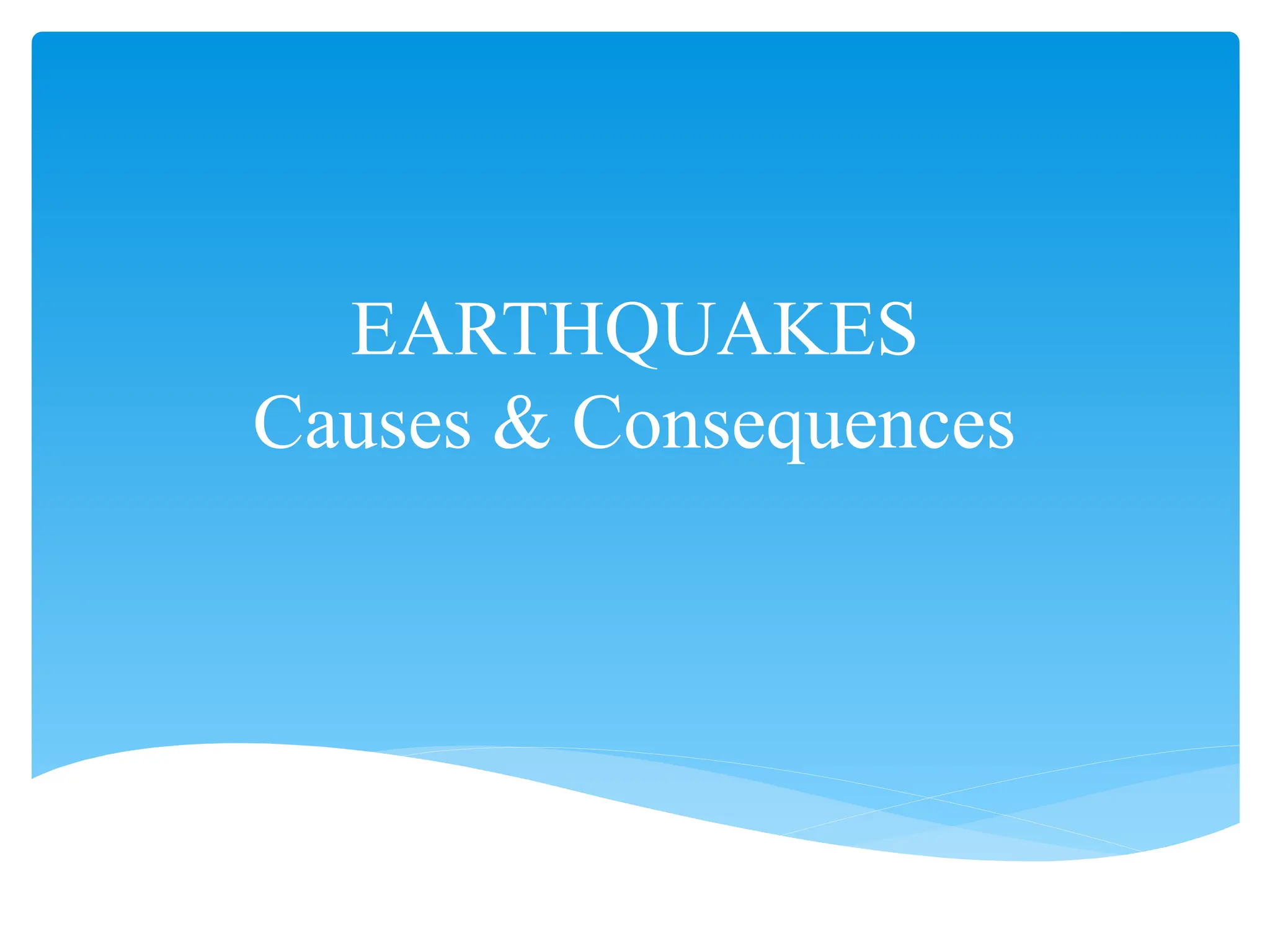 Earthquakes: Causes, Types, Effects & Case Studies | PPTX