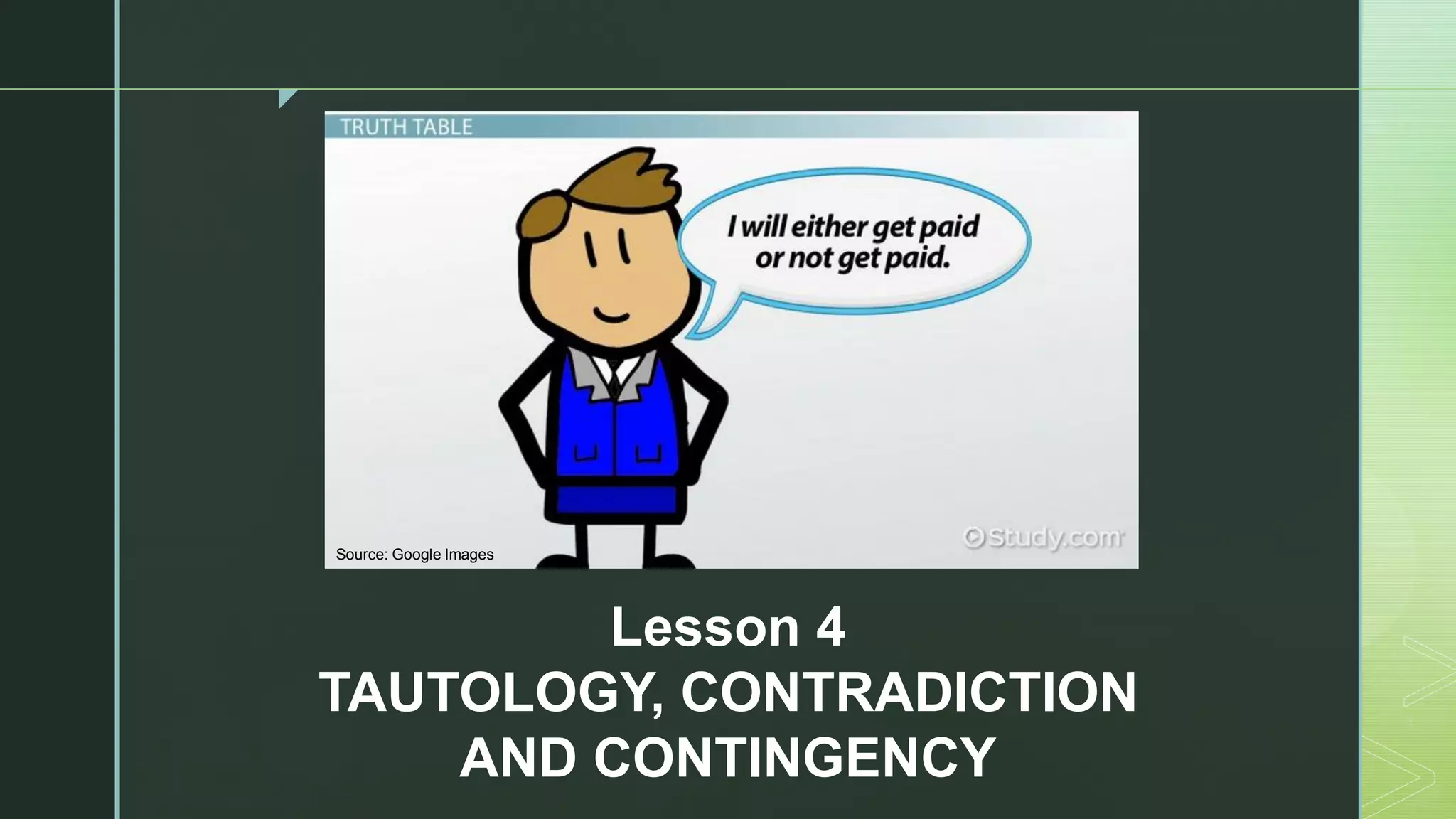 Formal Logic - Lesson 4 - Tautology, Contradiction and Contingency | PDF