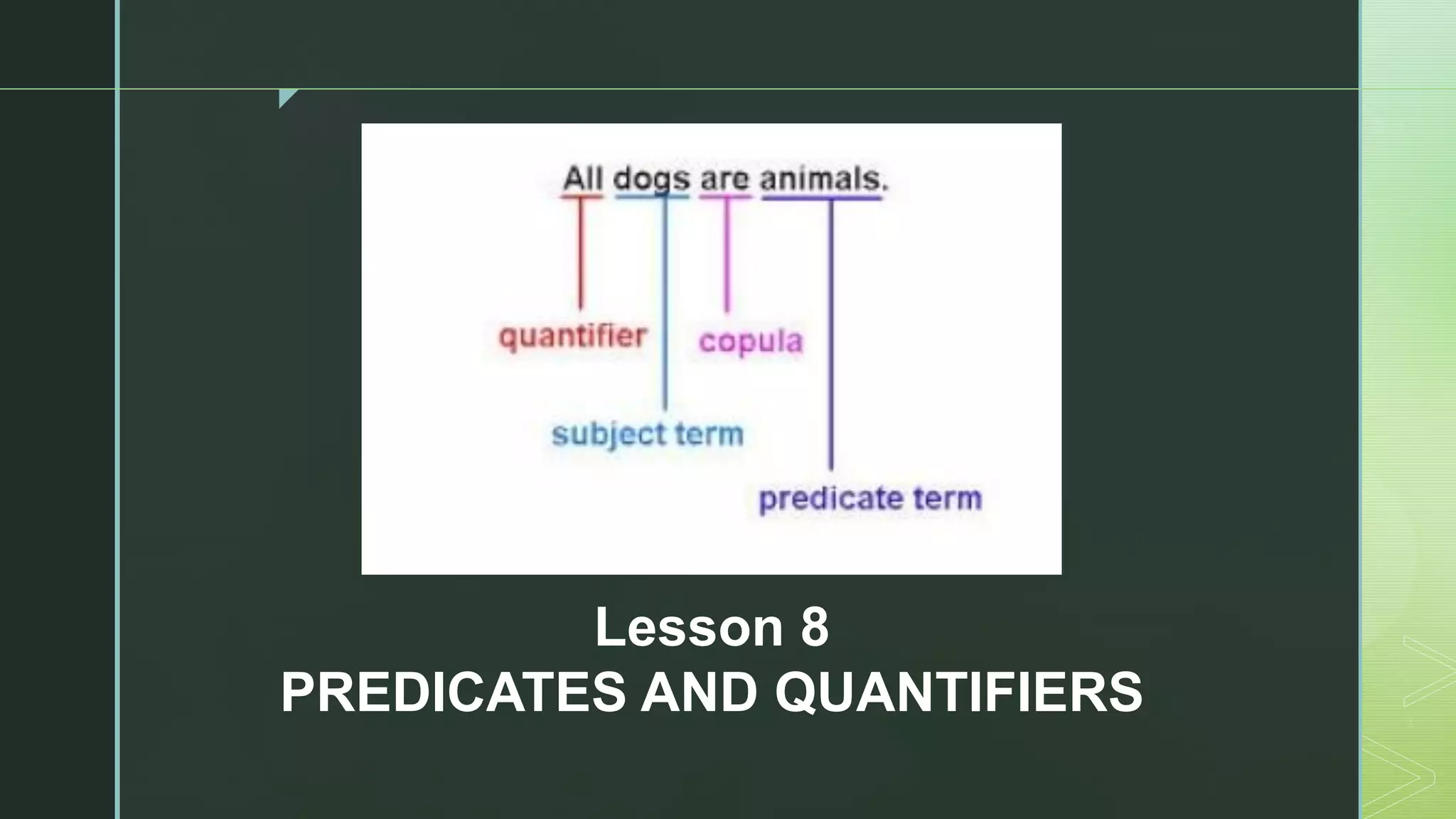 Formal Logic - Lesson 8 - Predicates and Quantifiers | PDF