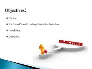 Horizontal Vessel Loading Calculation | PPTX