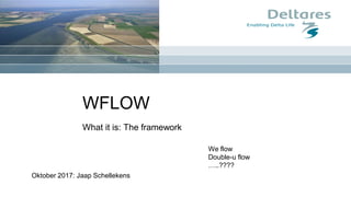 DSD-INT 2017 Introduction to the WFlow framework - Schellekens | PPT