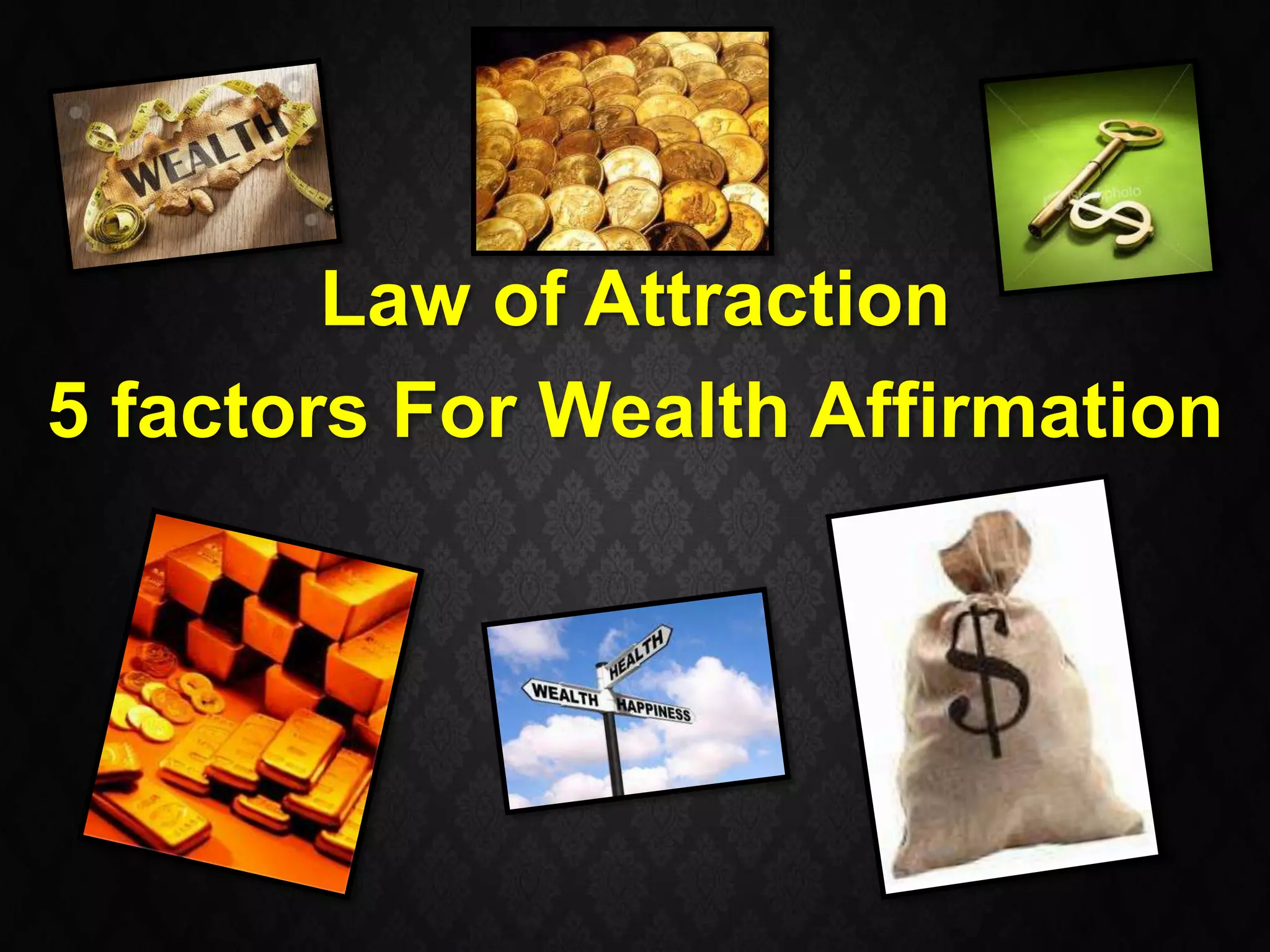 law of attraction; 5 factors for wealth affirmation | PPTX