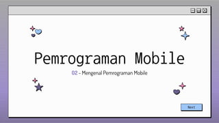 02 - Mengenal Apa Itu Pemrograman Mobile.pdf