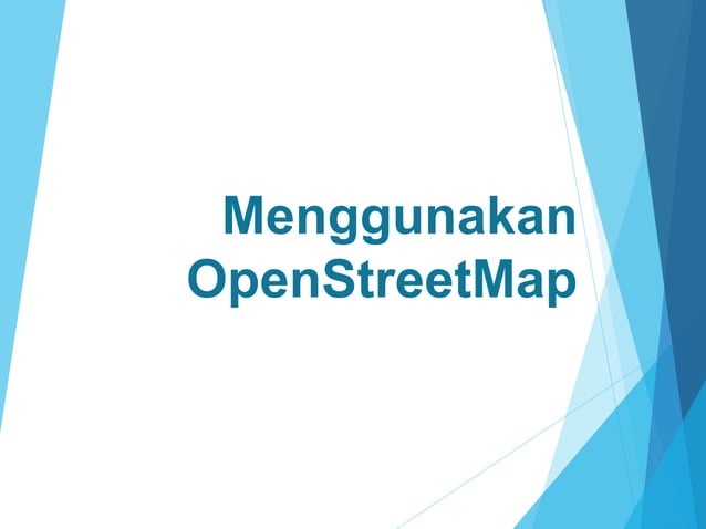 02. Menggunakan OpenStreetMap | PPTX