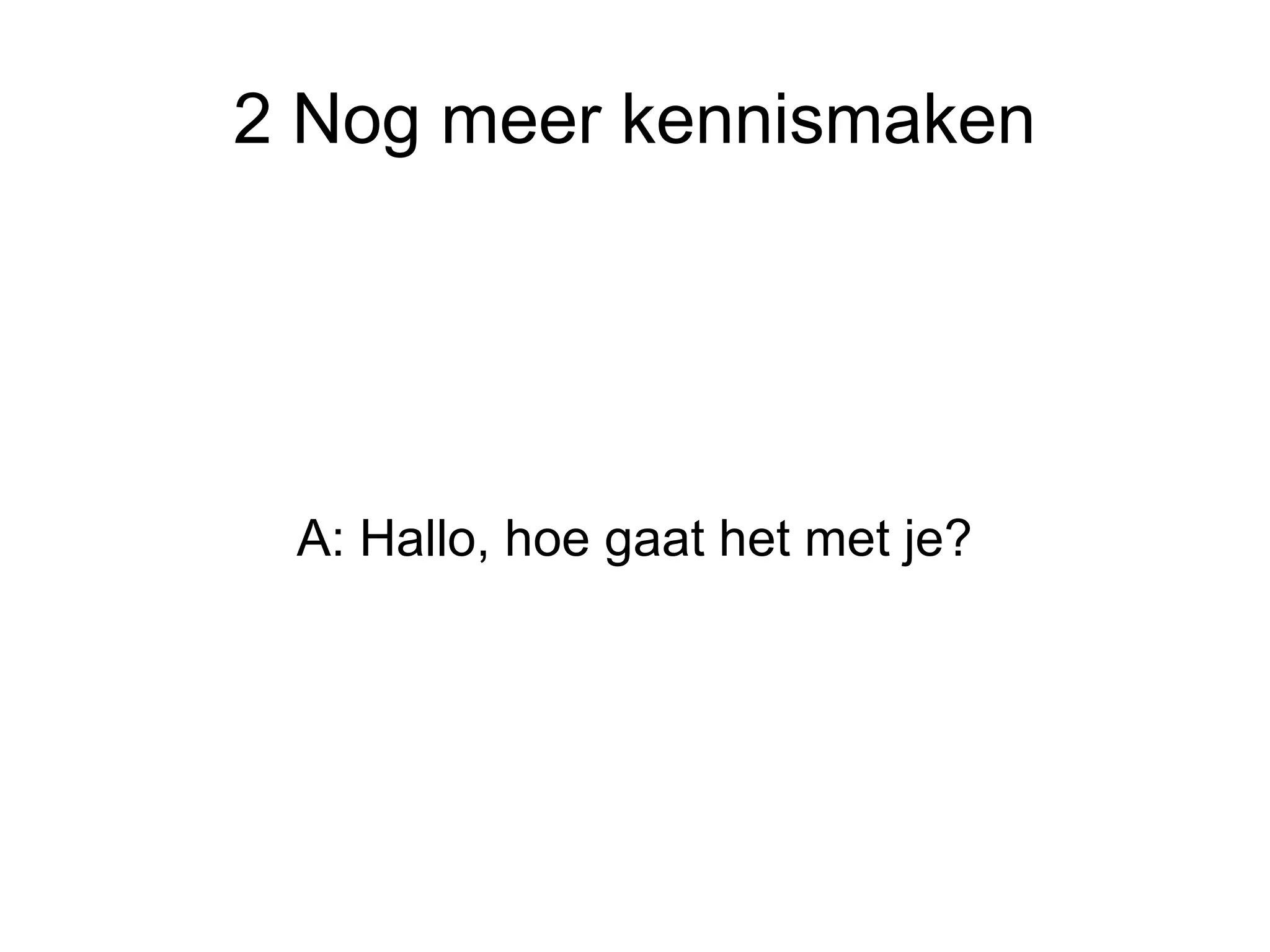 02 Nog meer kennismaken | PPT
