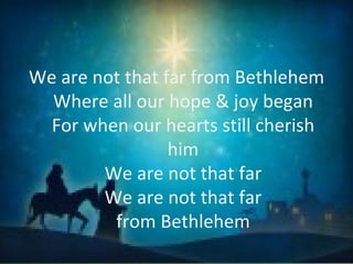 02 -not that far from bethlehem | PPT