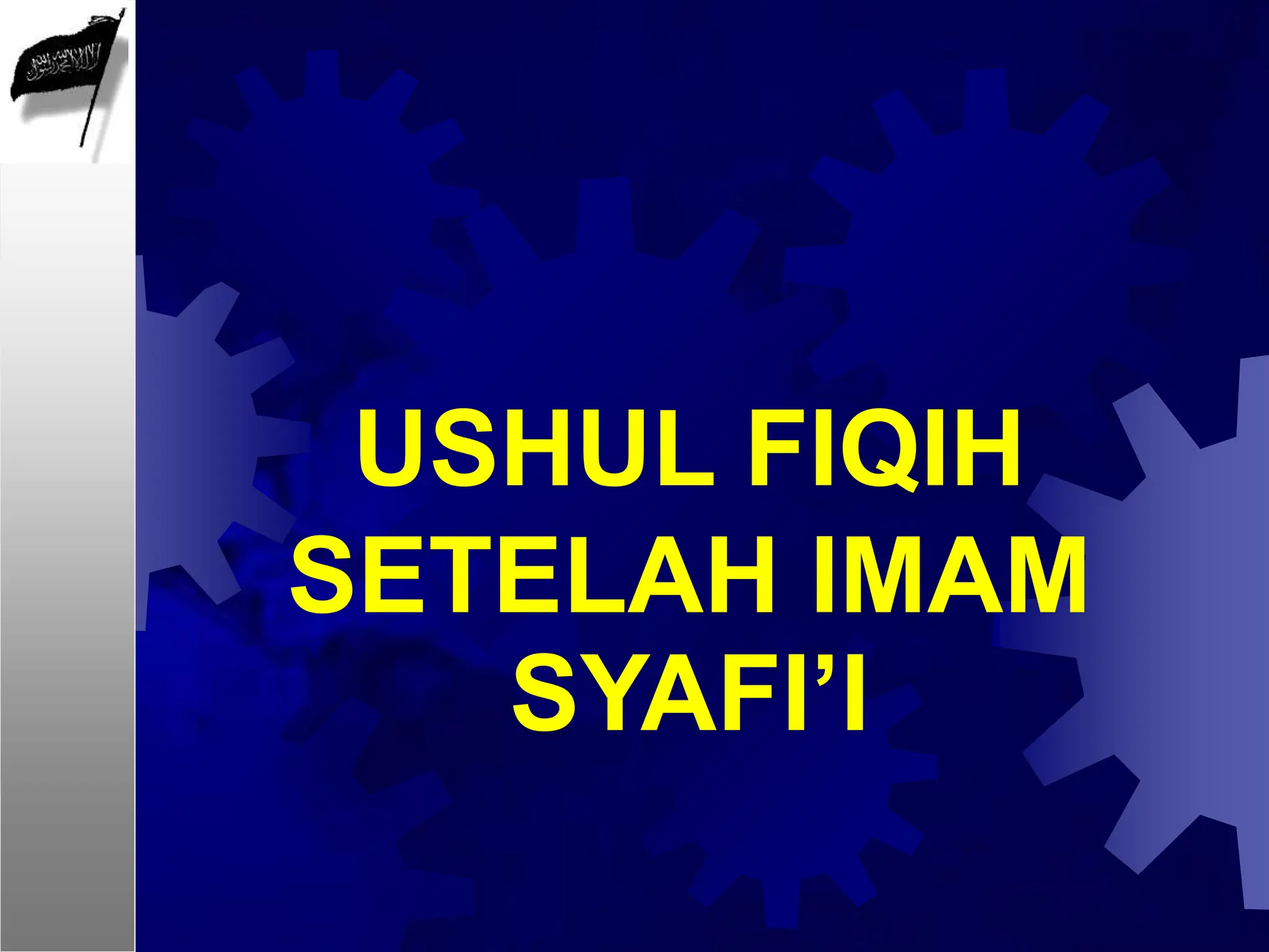 SEJARAH PERKEMBANGAN ILMU USHUL FIQIH.ppt