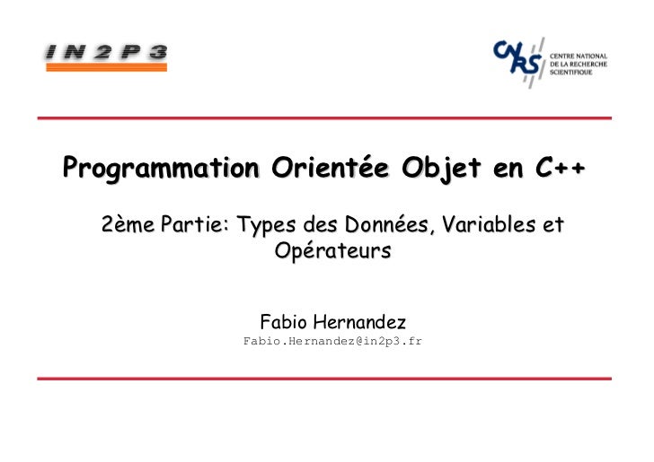 Partie 2: Types, Variables, Opérateurs — Programmation orientée objet… Partie 2: Types, Variables, Opérateurs — Programmation orientée objet…