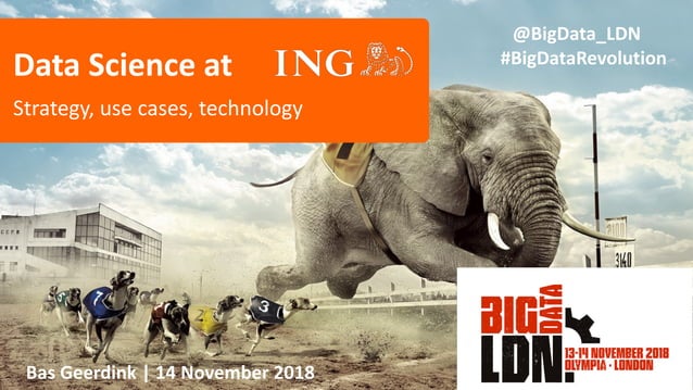 Big Data LDN 2018: DATA SCIENCE AT ING | PPT Big Data LDN 2018: DATA SCIENCE AT ING | PPT