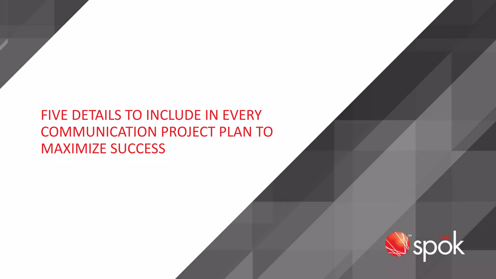 5 Details to Include in Every Communication Project Plan to Maximize ...