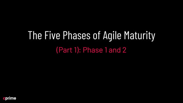 The Five Phases of Agile Maturity (Part 1): Phase 1 and 2 | PPT