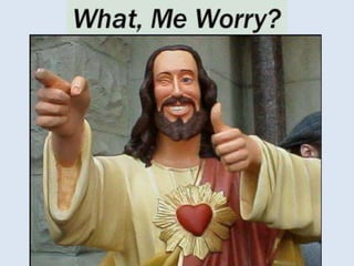What, Me Worry? | PPTX
