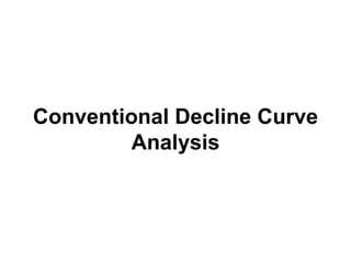 02_4-Conventional Decline Curve Analysis.ppt