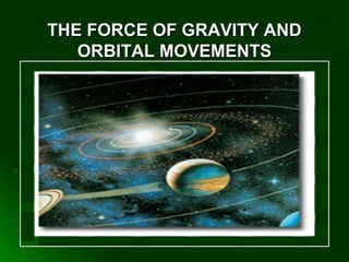 024 the force of gravity and orbital movements | PPT