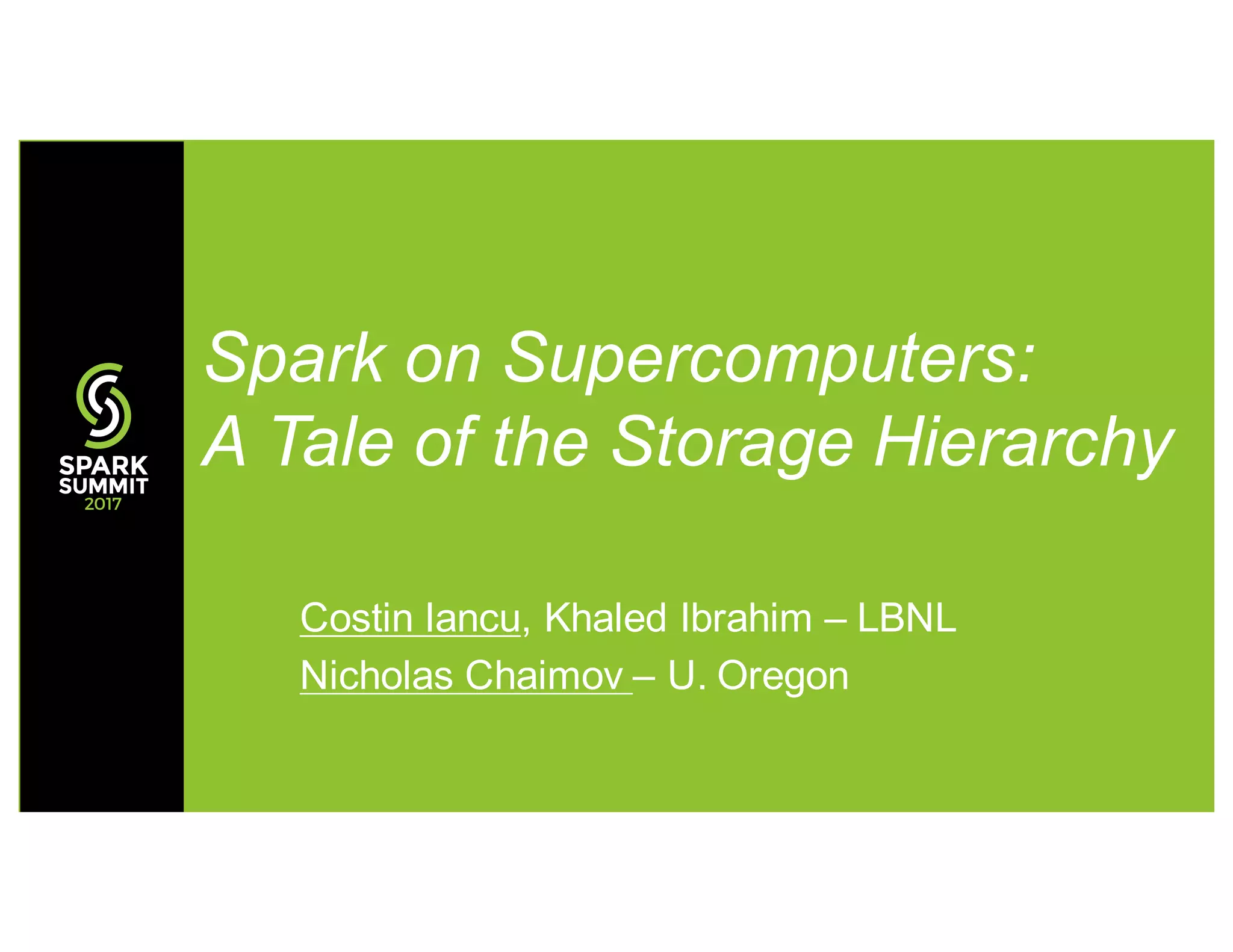 Apache Spark on Supercomputers: A Tale of the Storage Hierarchy with Costin Iancu and Nicholas ...