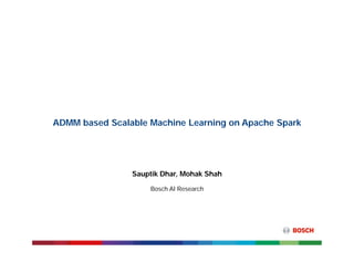 ADMM-Based Scalable Machine Learning on Apache Spark with Sauptik Dhar ...