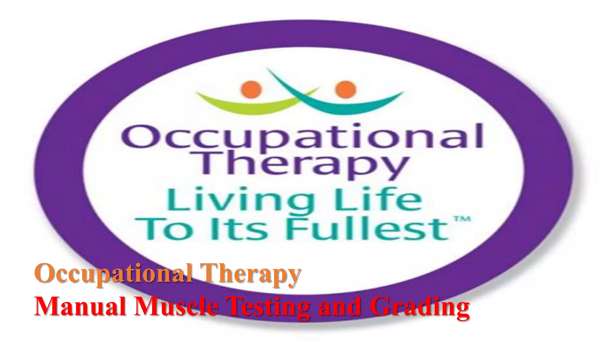 Occupational Therapy Manual Muscle Testing and Grading | PPTX