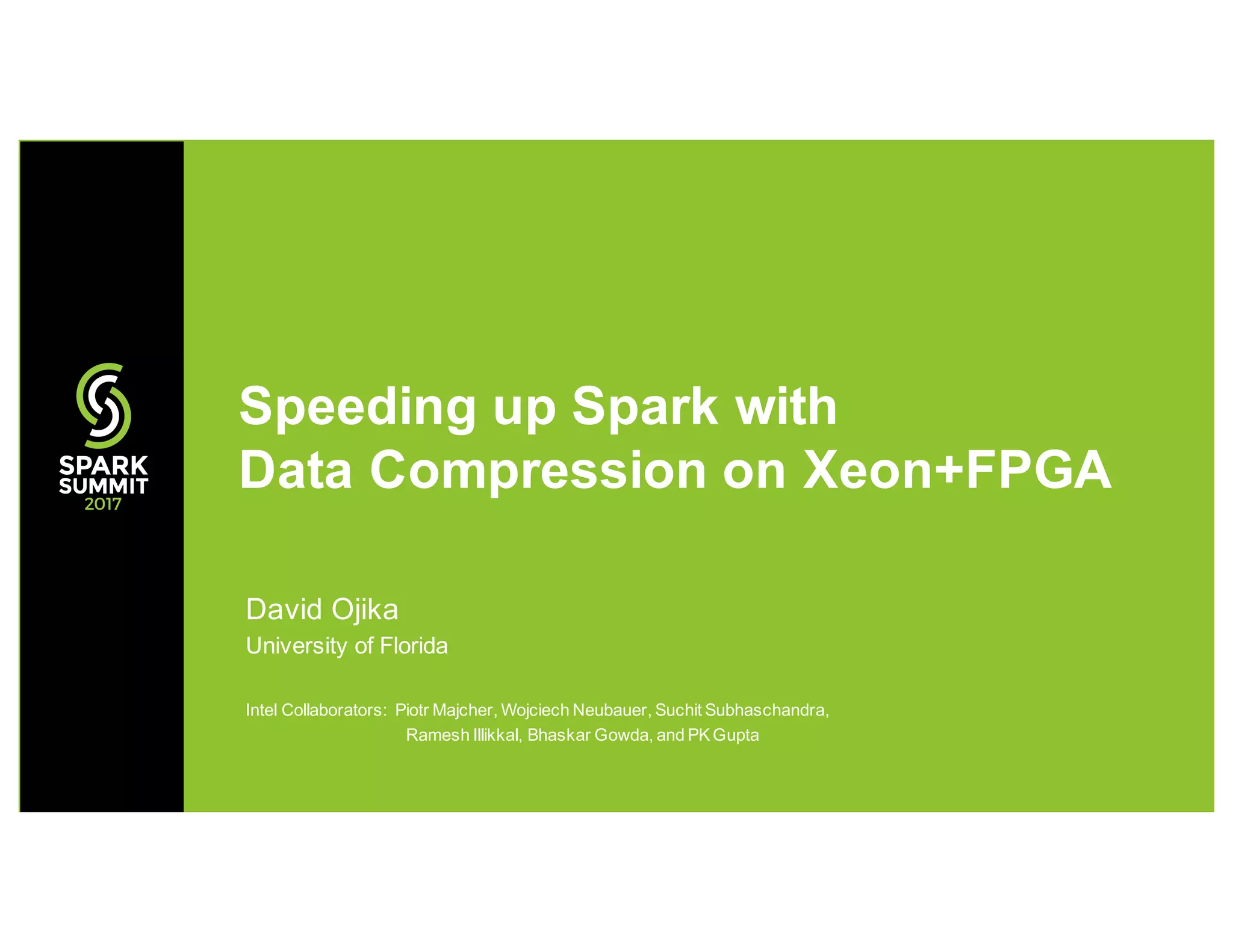 Speeding Up Spark with Data Compression on Xeon+FPGA with David Ojika | PPT