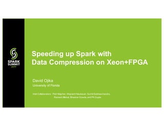 Speeding Up Spark with Data Compression on Xeon+FPGA with David Ojika | PPT