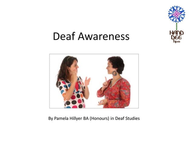 Deaf Awareness (new) | PPTX | Ear, Nose and Throat Conditions | Diseases and Conditions