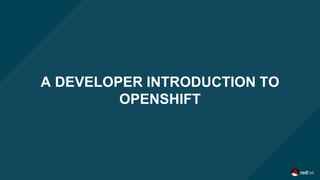 App Mod 02: A developer intro to open shift | PPTX