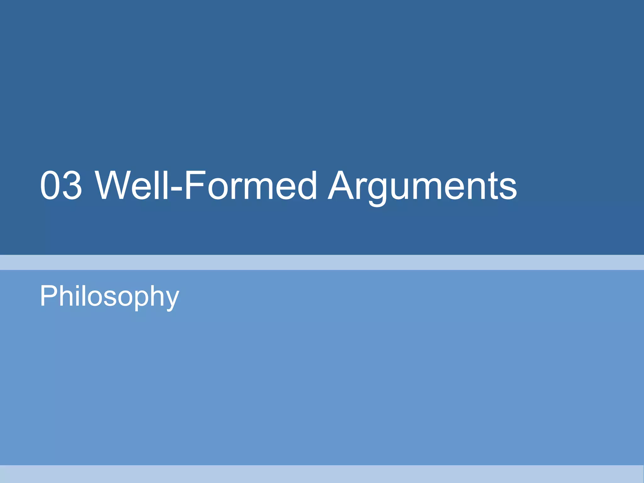 02b Well Formed Arguments | PPT