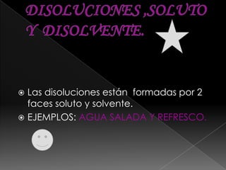 DISOLUCIONES, SOLUTO Y DISOLVENTES | PPTX