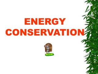 02 EnergyConservation for kids and teacher.ppt