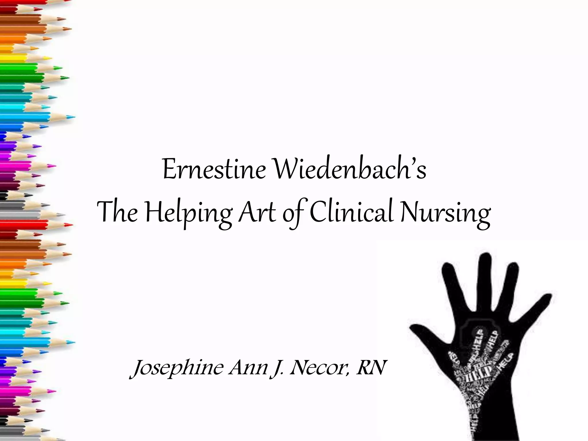 Ernestine Wiedenbach's The Helping Art of Clinical Nursing | PPTX