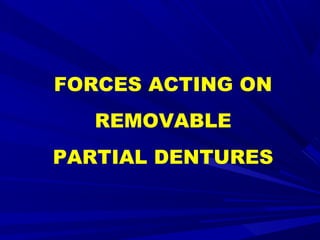 1. forces acting on rpd | PPT